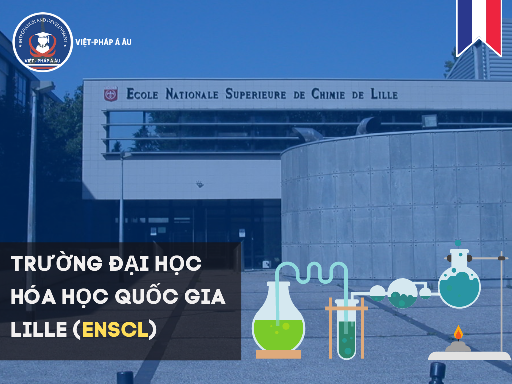 TRƯỜNG ĐẠI HỌC HÓA HỌC QUỐC GIA LILLE (ENSCL) - vietphapaau.com