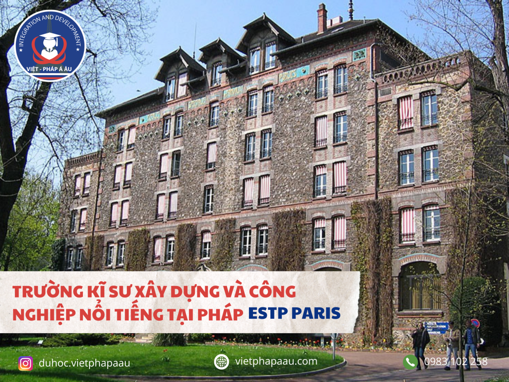 ESTP PARIS - TRƯỜNG KĨ SƯ XÂY DỰNG VÀ CÔNG NGHIỆP NỔI TIẾNG TẠI PHÁP