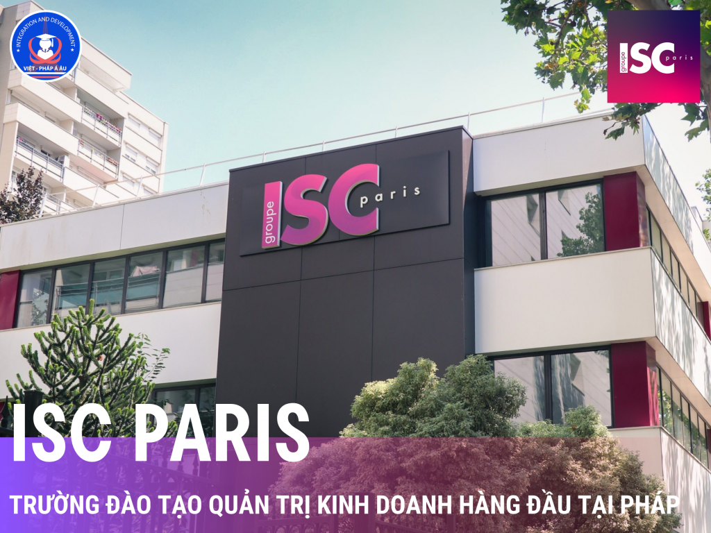 ISC PARIS - TRƯỜNG ĐÀO TẠO QUẢN TRỊ KINH DOANH HÀNG ĐẦU TẠI PHÁP