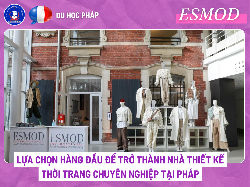 ESMOD - LỰA CHỌN HÀNG ĐẦU ĐỂ TRỞ THÀNH NHÀ THIẾT KẾ THỜI TRANG CHUYÊN ...