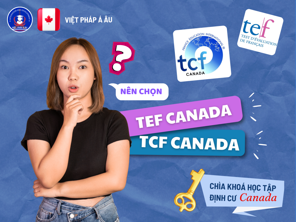 NÊN CHỌN THI TCF CANADA HAY TEF CANADA