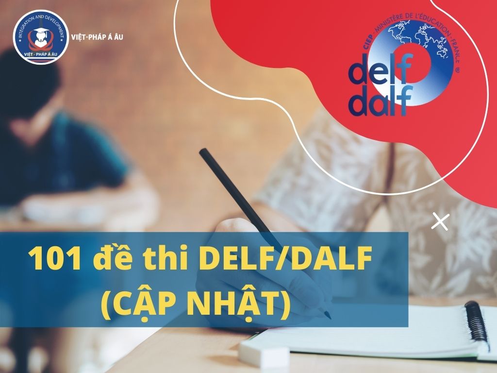 101 Đề luyện thi DELF/DALF A1.1 - A1 - A2 - B1 - B2 - C1 - C2