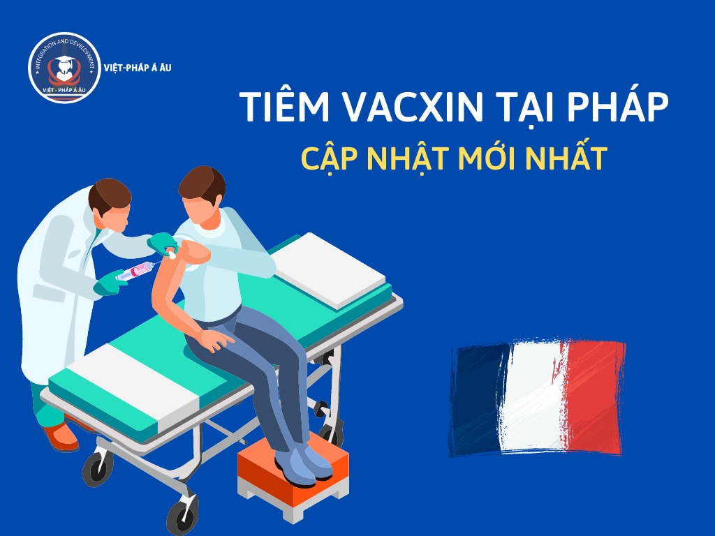 TIÊM VACXIN TẠI PHÁP (CẬP NHẬT MỚI NHẤT) - Việt Pháp Á Âu